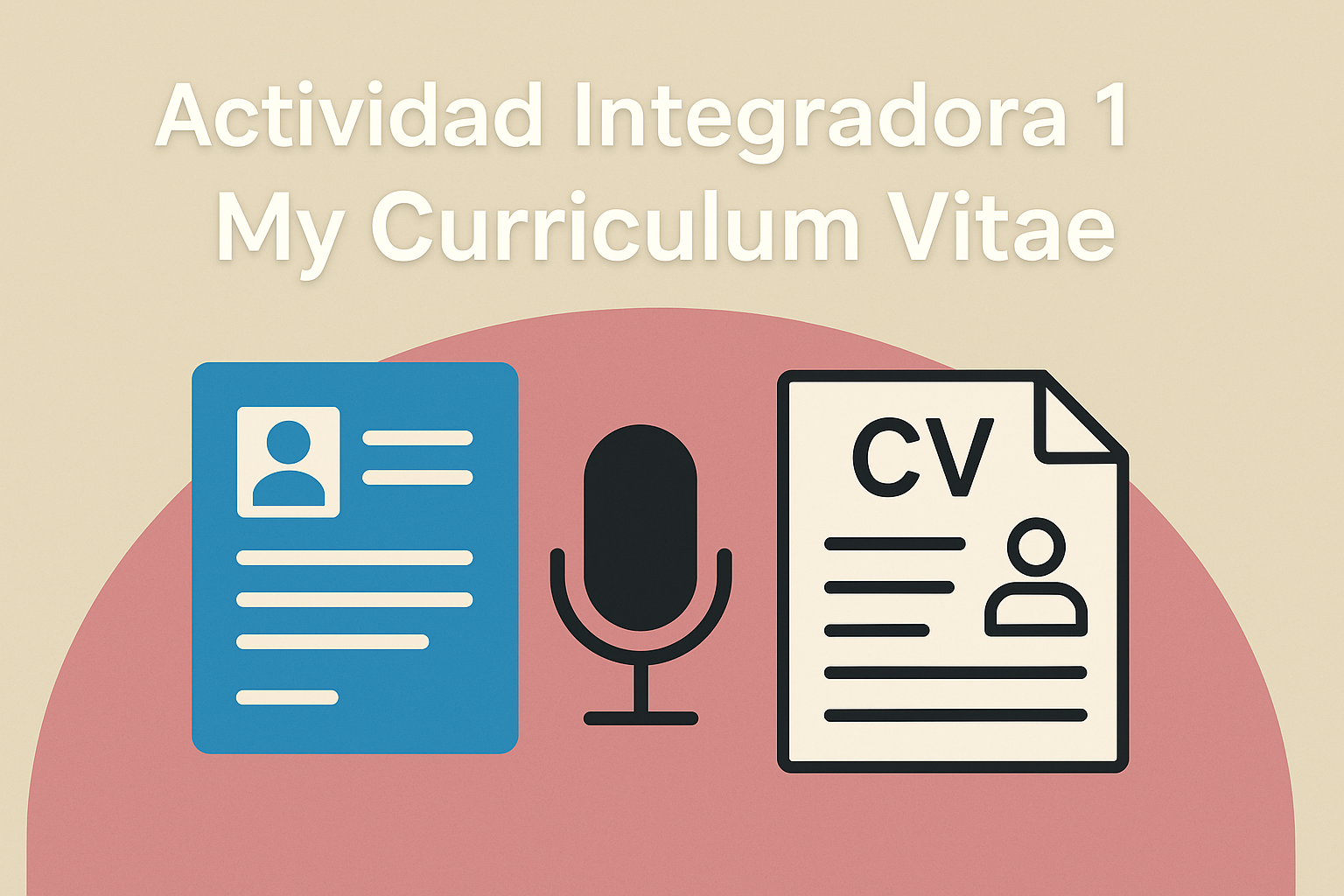 👨‍🏫🍎 Actividad Integradora 1 del Módulo 6: My Curriculum Vitae – Guía y ...